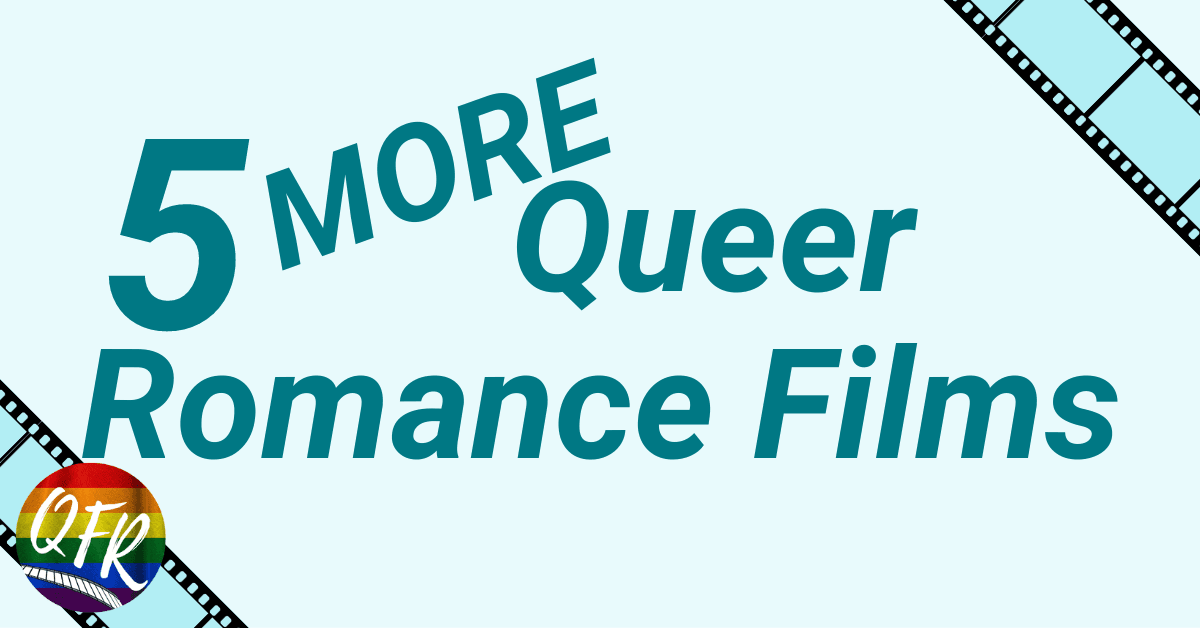 5 More Queer Romance Films Queer Film Reviews